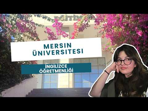 Mersin Üniversitesi ile İlgili Her Şey (İngilizce Öğretmenliği)