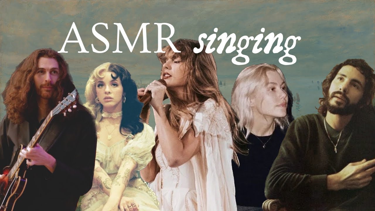 singing ASMR — taylor swift, hozier, phoebe bridgers, melanie martinez ...