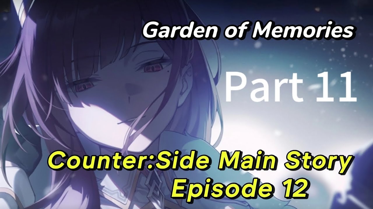 Garden of Memories | Counter:side Main story | Episode 12 | Part 11 ...