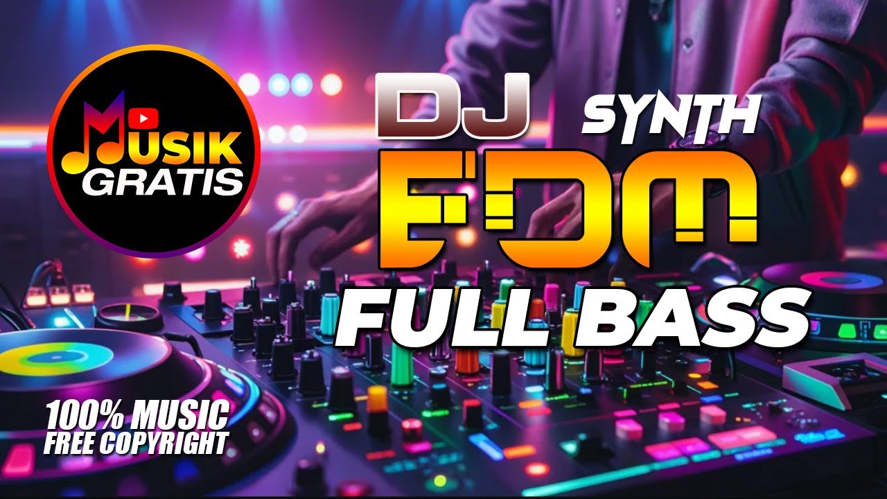 MUSIK GRATIS - DJ EDM SYNTH FULL BASS #113 - YouTube