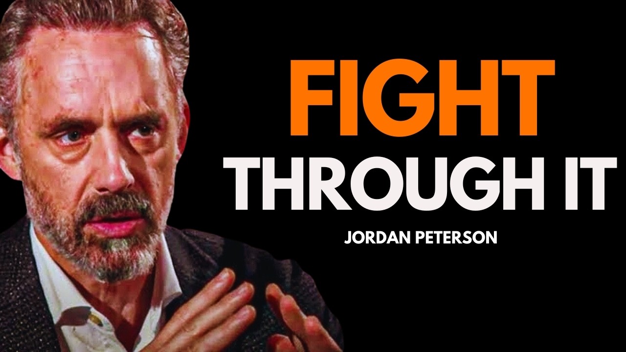 FIGHT THROUGH IT | Jordan Peterson Best Motivational Speech - YouTube