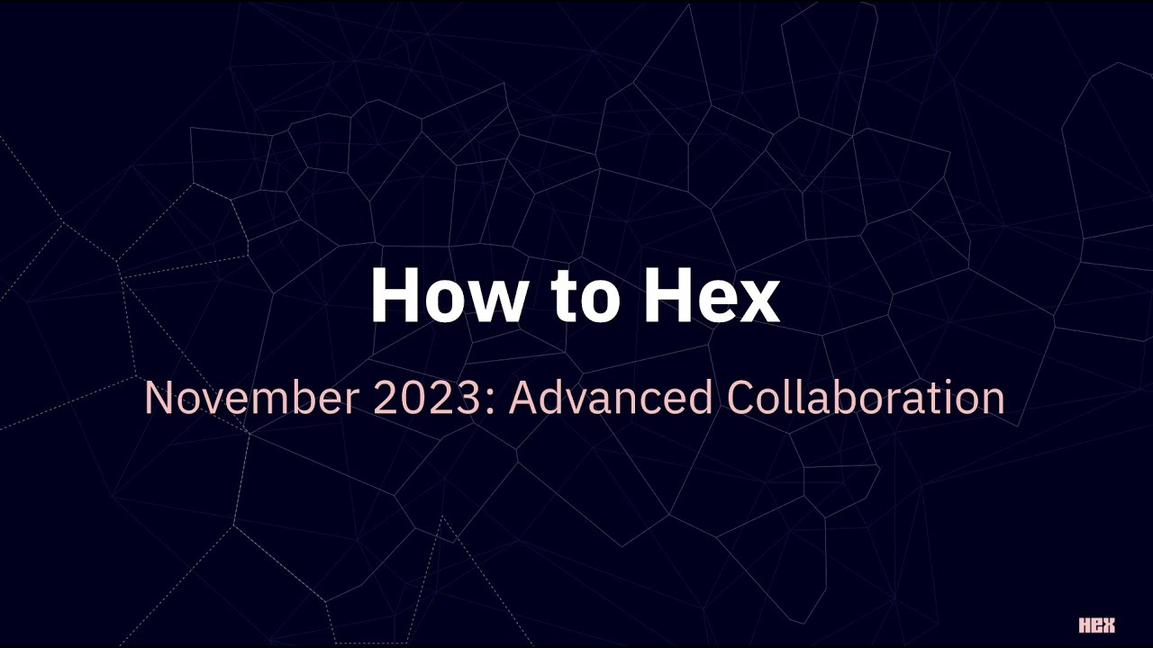 How to Hex- November 2023: Advanced Collaboration - YouTube
