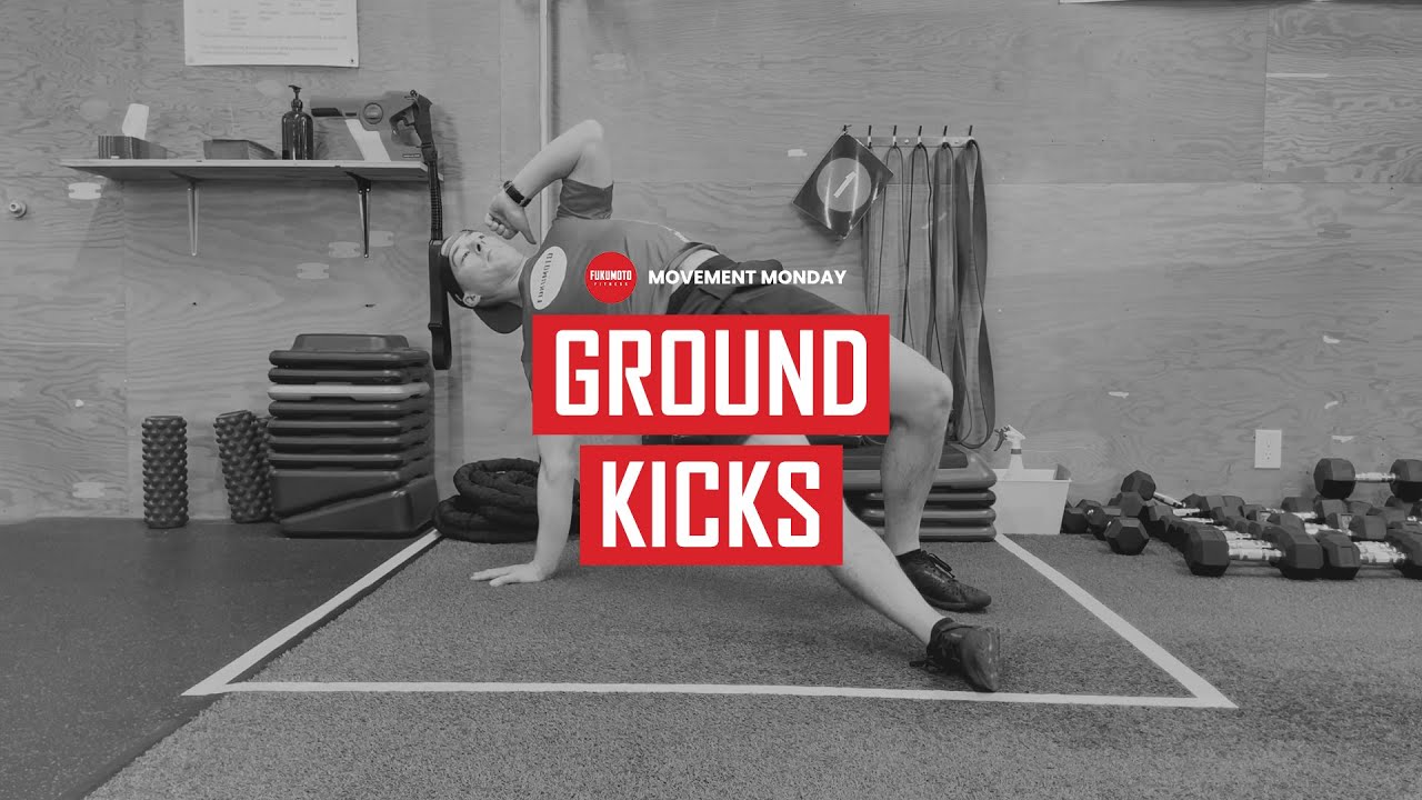 GROUND KICKS | MOVEMENT MONDAY | FUKUMOTO FITNESS - YouTube