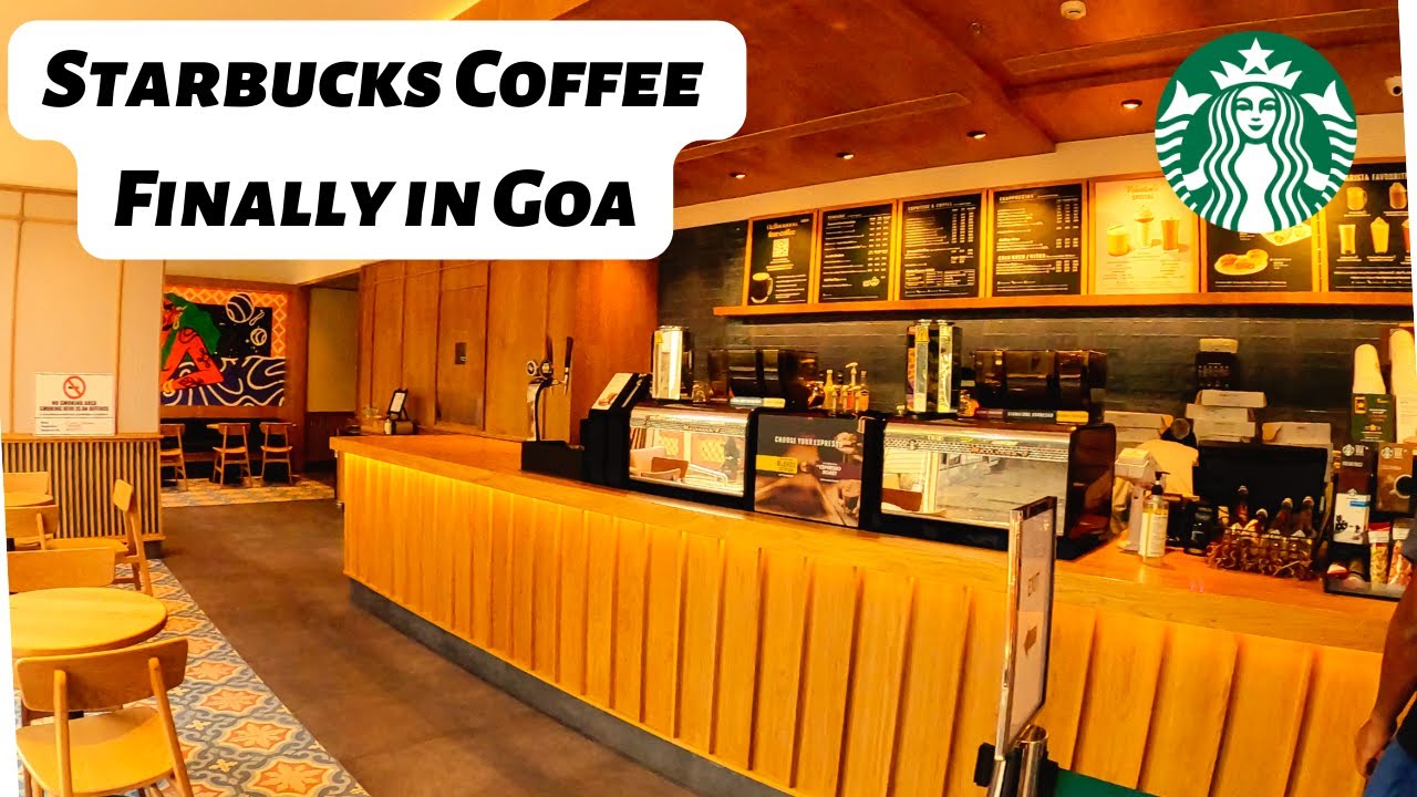 STARBUCKS COFFEE IN GOA | FIRST HAND VIRTUAL EXPERIENCE | COME & ENJOY ...