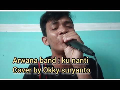 Arwana band :kunanti (cover :okky suryanto - YouTube