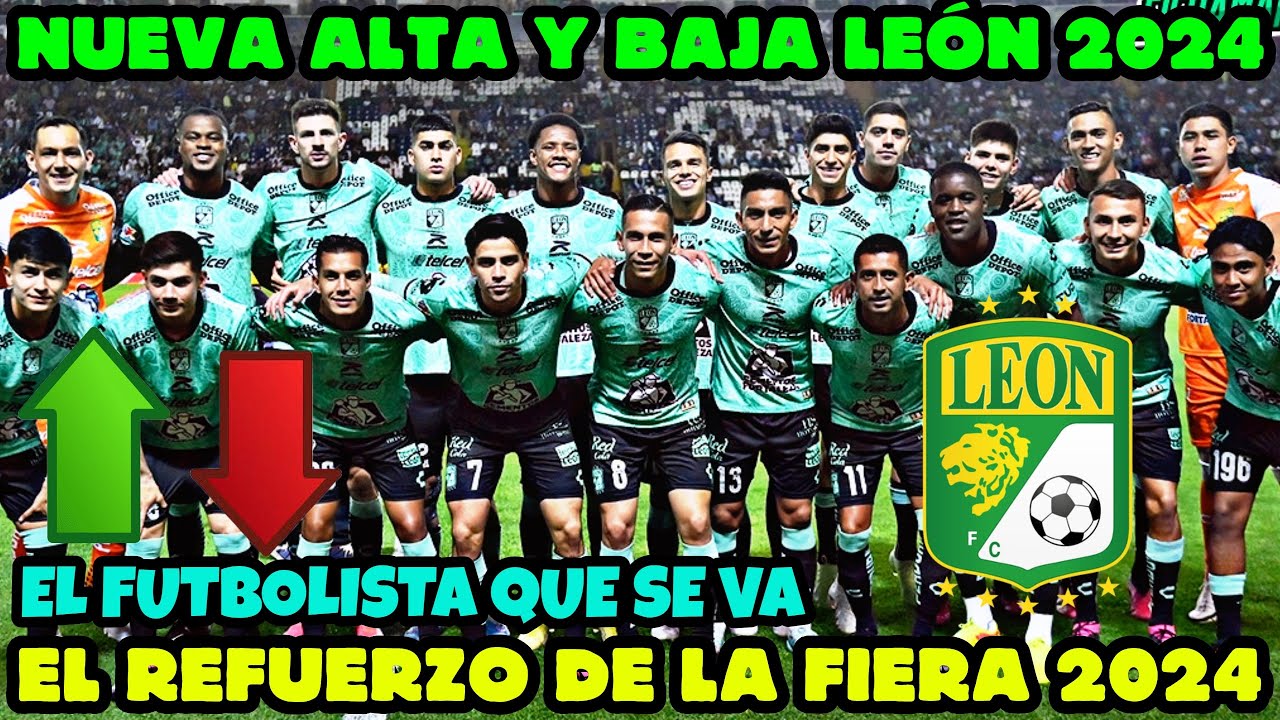 🟢👊Nueva ALTA y BAJA en el CLUB LEÓN 2024! El REFUERZO de la Fiera y la ...