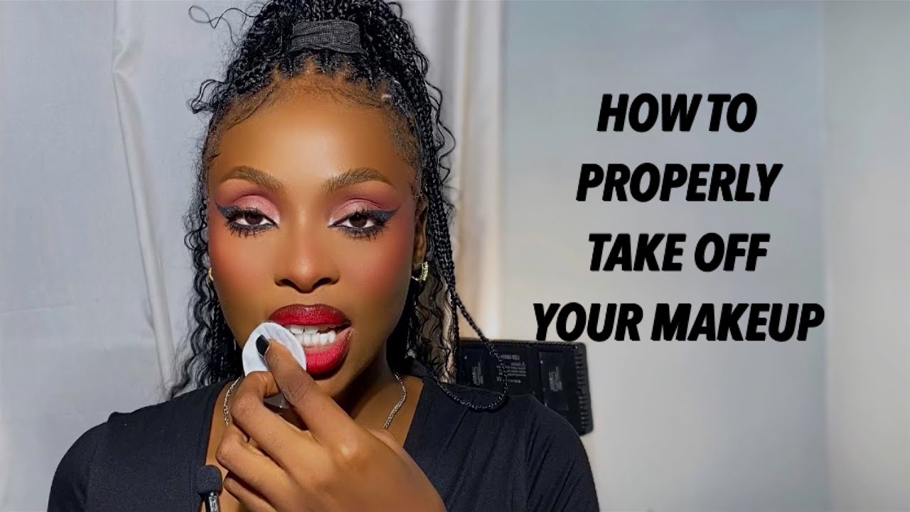 HOW TO PROPERLY TAKE OFF MAKEUP | THE BEST WAY TO REMOVE YOUR MAKEUP ...