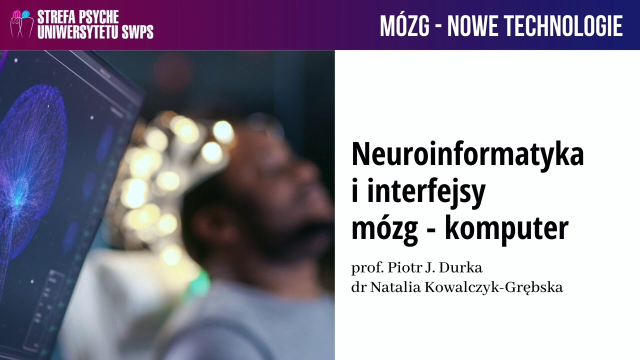 Neuroinformatyka i interfejsy mózg-komputer - prof. Piotr Durka, dr ...