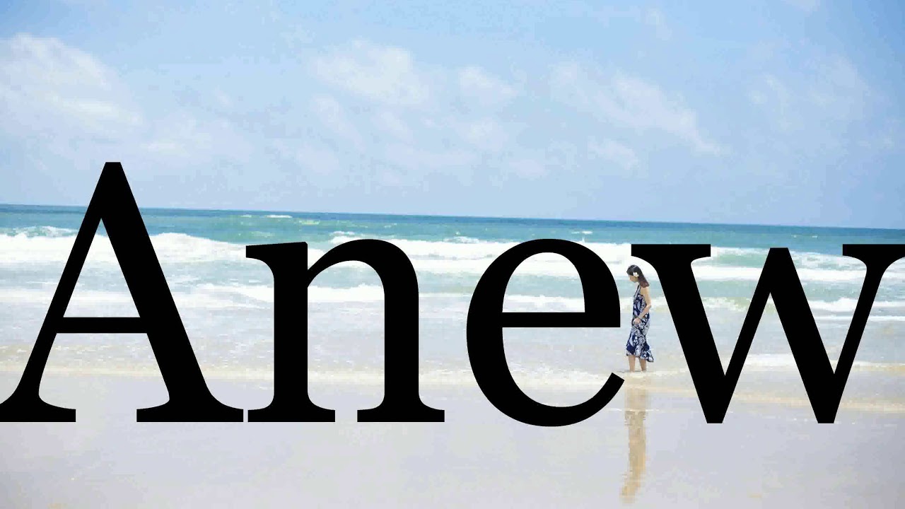 How To Pronounce Anew🌈🌈🌈🌈🌈🌈Pronunciation Of Anew - YouTube