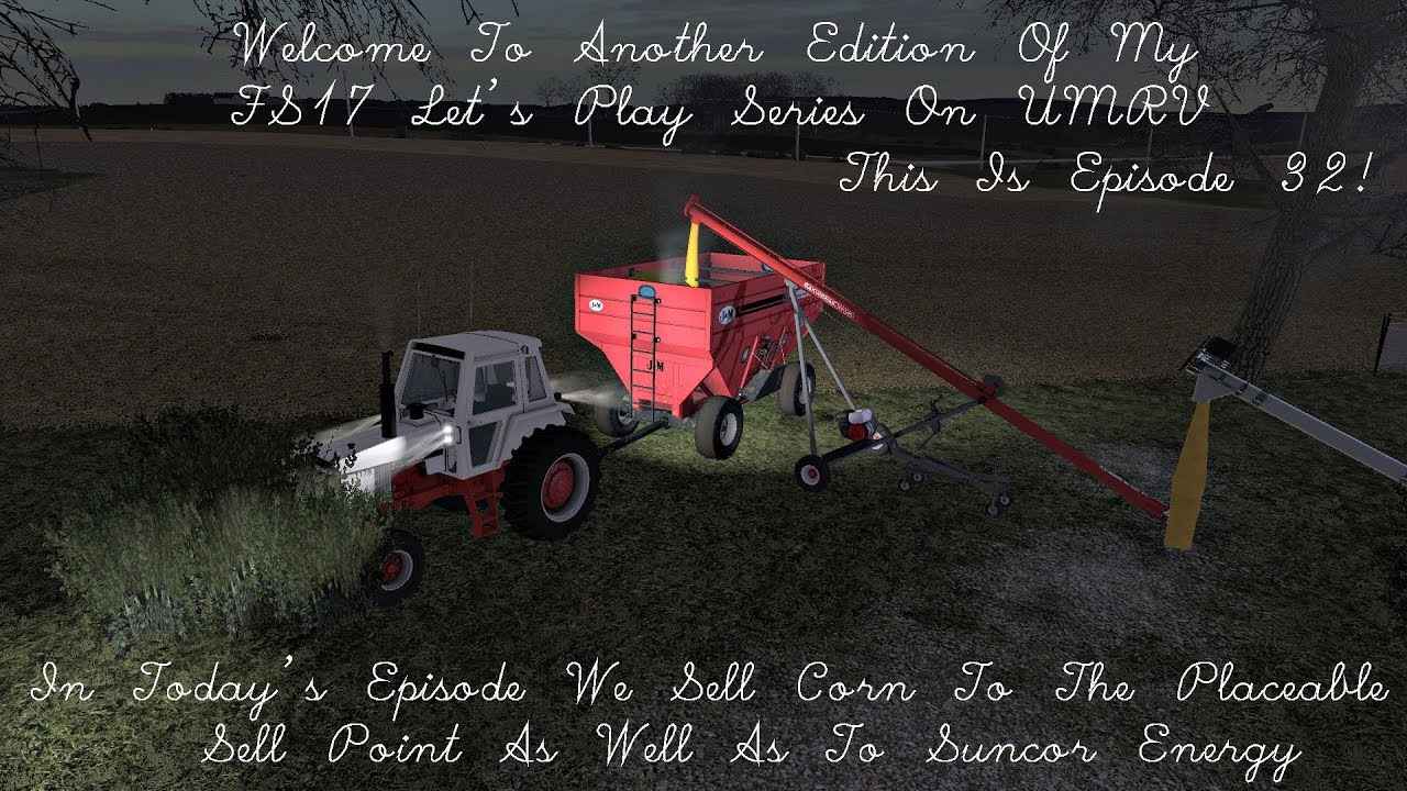 FS17 UMRV Ep 32-Sellin Corn To Suncor Energy And The Placeable Sell ...