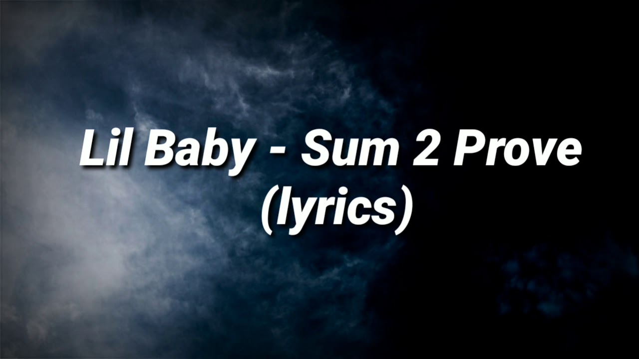 Lil Baby - Sum 2 Prove (lyrics) - YouTube