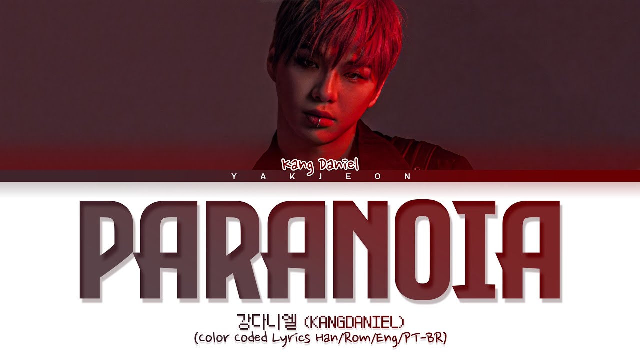 KANG DANIEL 'Paranoia' Lyrics (강다니엘) Tradução/Translation (Color Coded ...