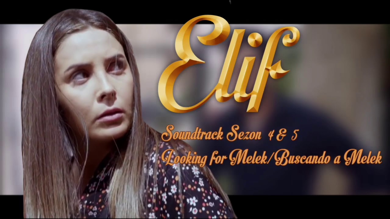 Elif Soundtrack-Looking for Melek/Buscando a Melek (Sezon 4 & 5) - YouTube