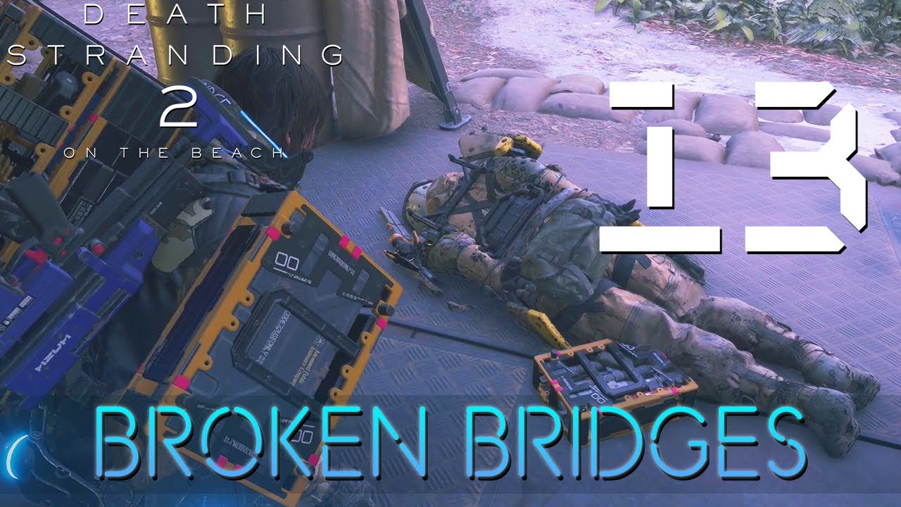 [13] Broken Bridges (Let’s Play Death Stranding 2: On The Beach w/ GaLm) - YouTube