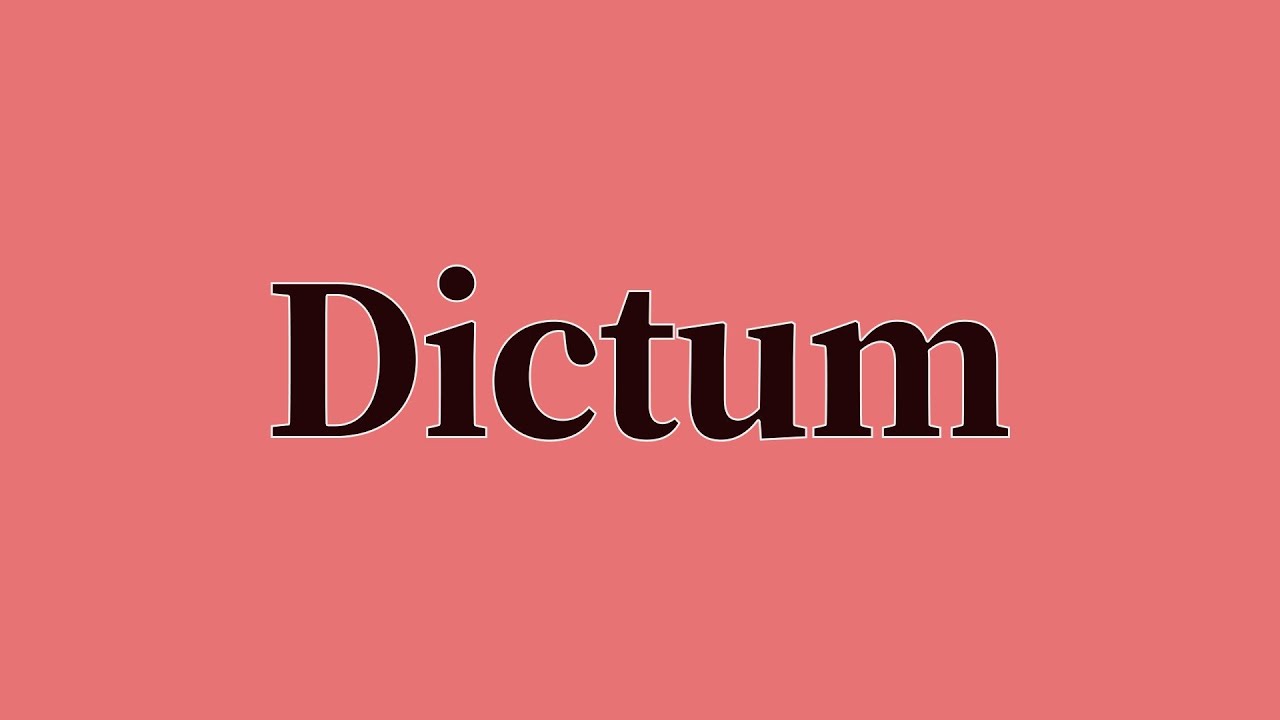 Dictum Pronunciation and Meaning - YouTube