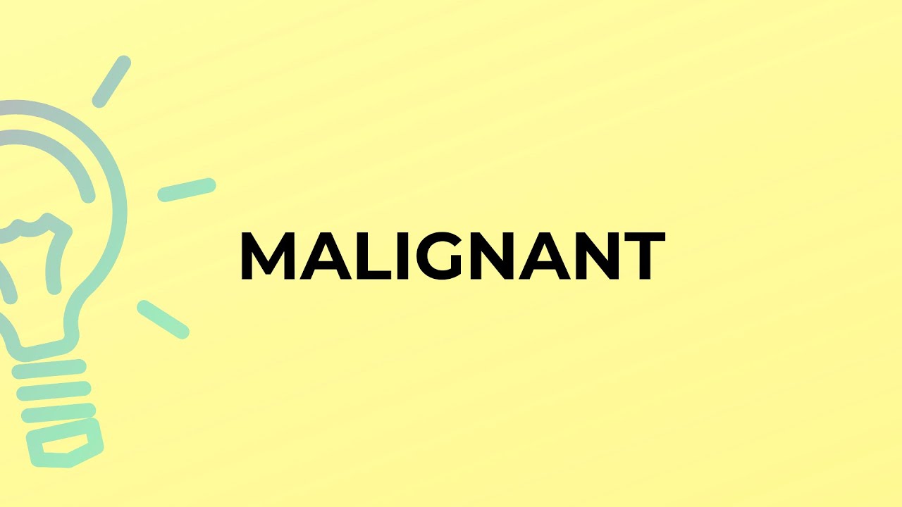 What is the meaning of the word MALIGNANT? - YouTube