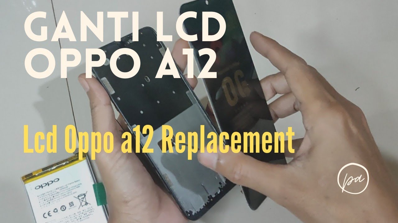 Lcd Oppo a12 Replacement || Ganti Lcd Oppo a12 - YouTube