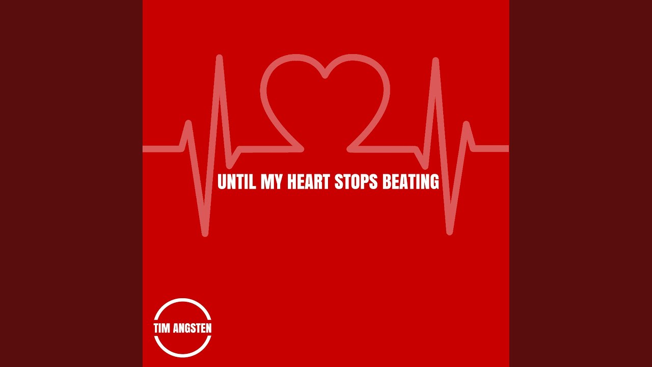 Until My Heart Stops Beating - YouTube