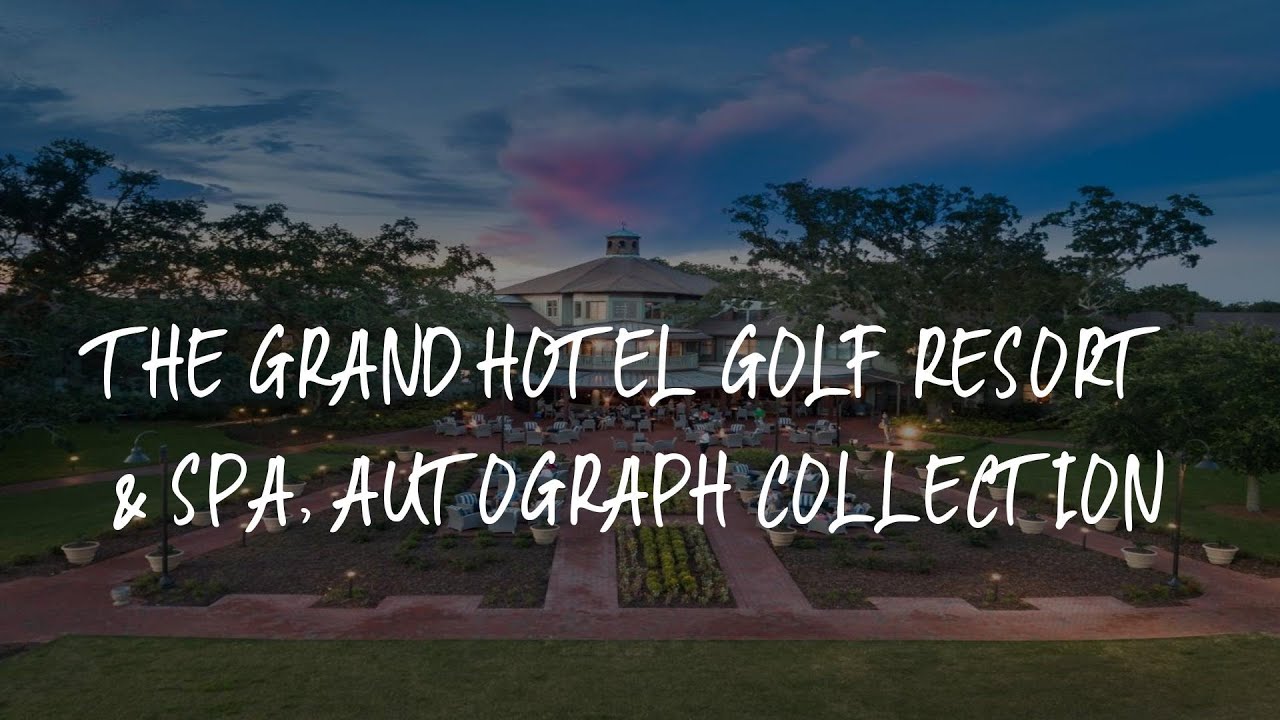The Grand Hotel Golf Resort & Spa, Autograph Collection Review - Point ...