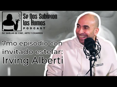7MO EPISODIO SE NOS SUBIERON LOS HUMOS-INVITADO ESTELAR IRVING ALBERTI