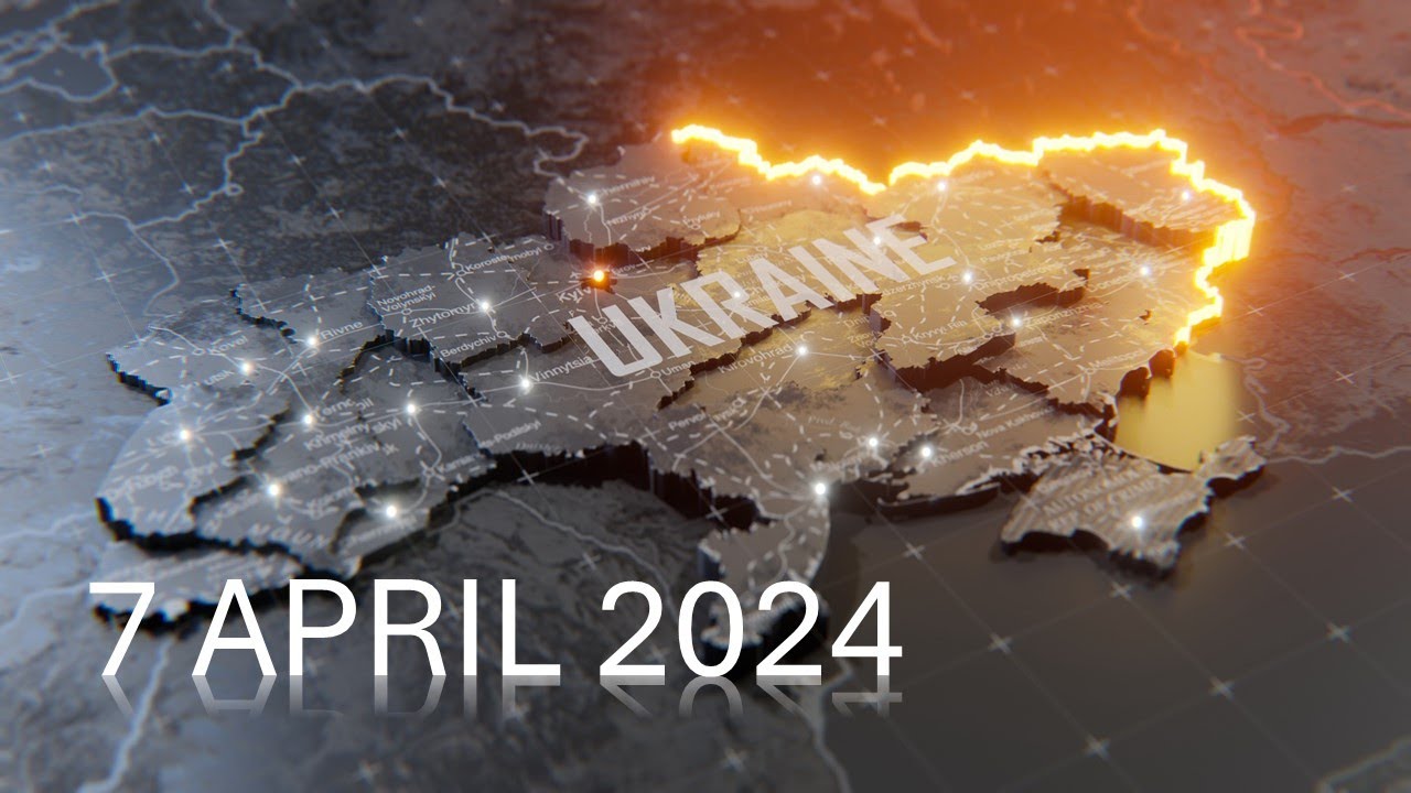 Ukraine War Update 7 April 2024 - YouTube