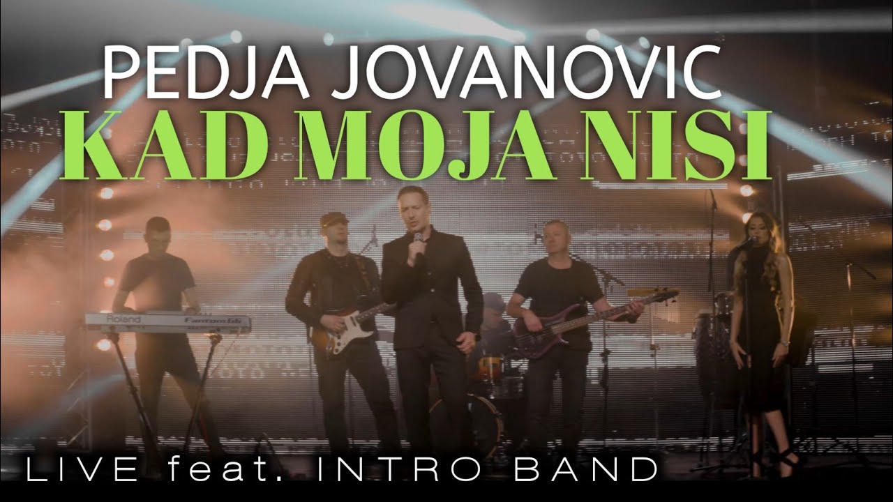 PEDJA JOVANOVIC - KAD MOJA NISI (LIVE feat. INTRO BAND) - YouTube