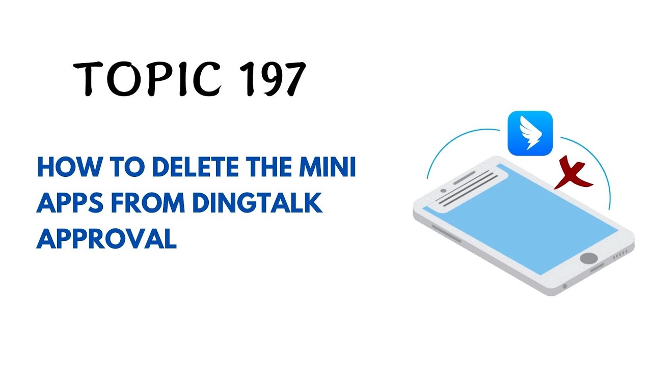 DINGTALK TOPIC 197 : HOW TO DELETE THE MINI APPS FROM DINGTALK APPROVAL ...