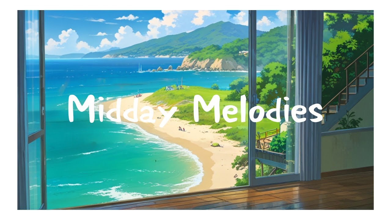 Midday Melodies🚢 Lofi music to calm you//Comfortable peace♫ - YouTube