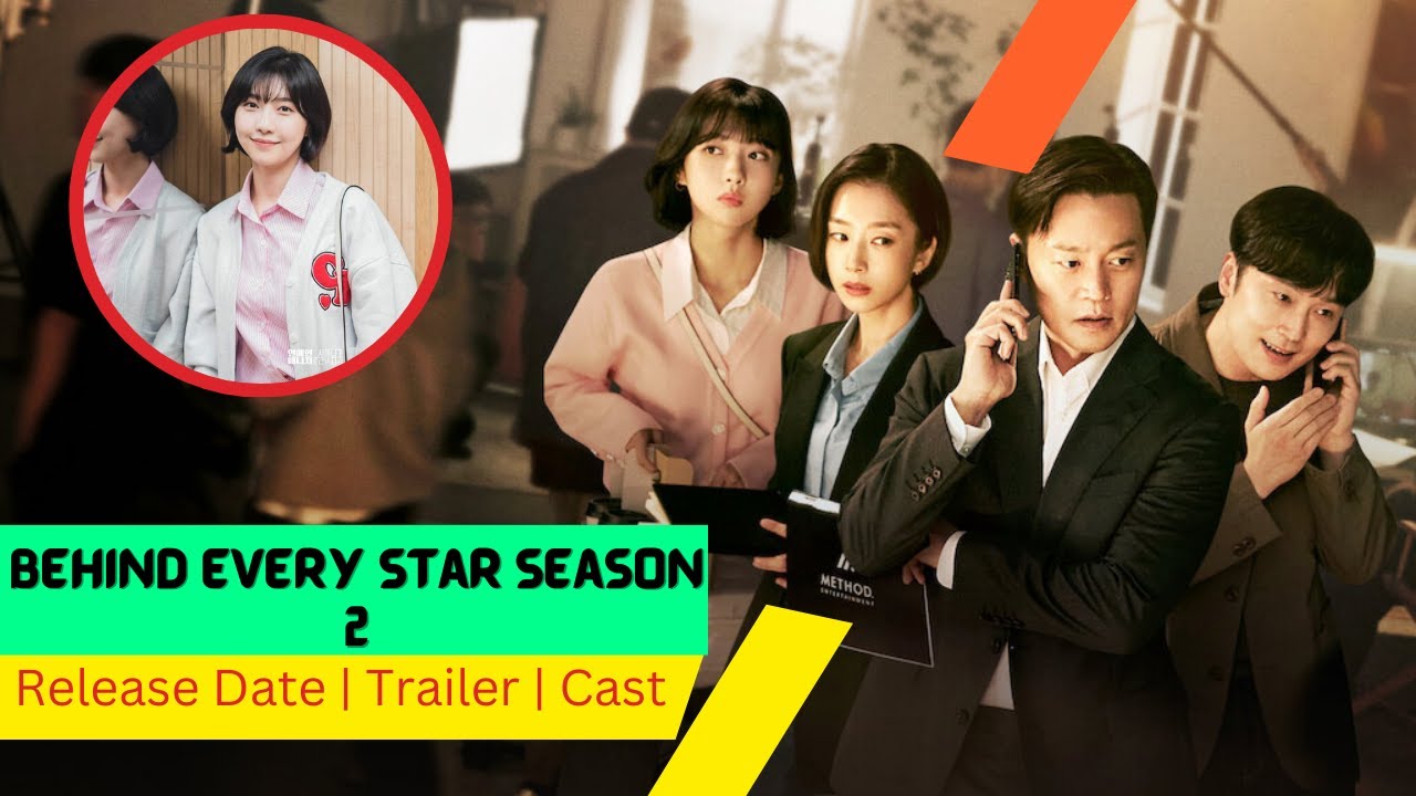 Behind Every Star Season 2 Release Date | Trailer | Cast | Expectation ...