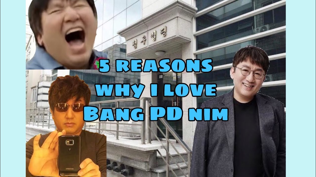 5 reasons why i love Bang PD Nim ft. BTS, TXT, ILAND - YouTube