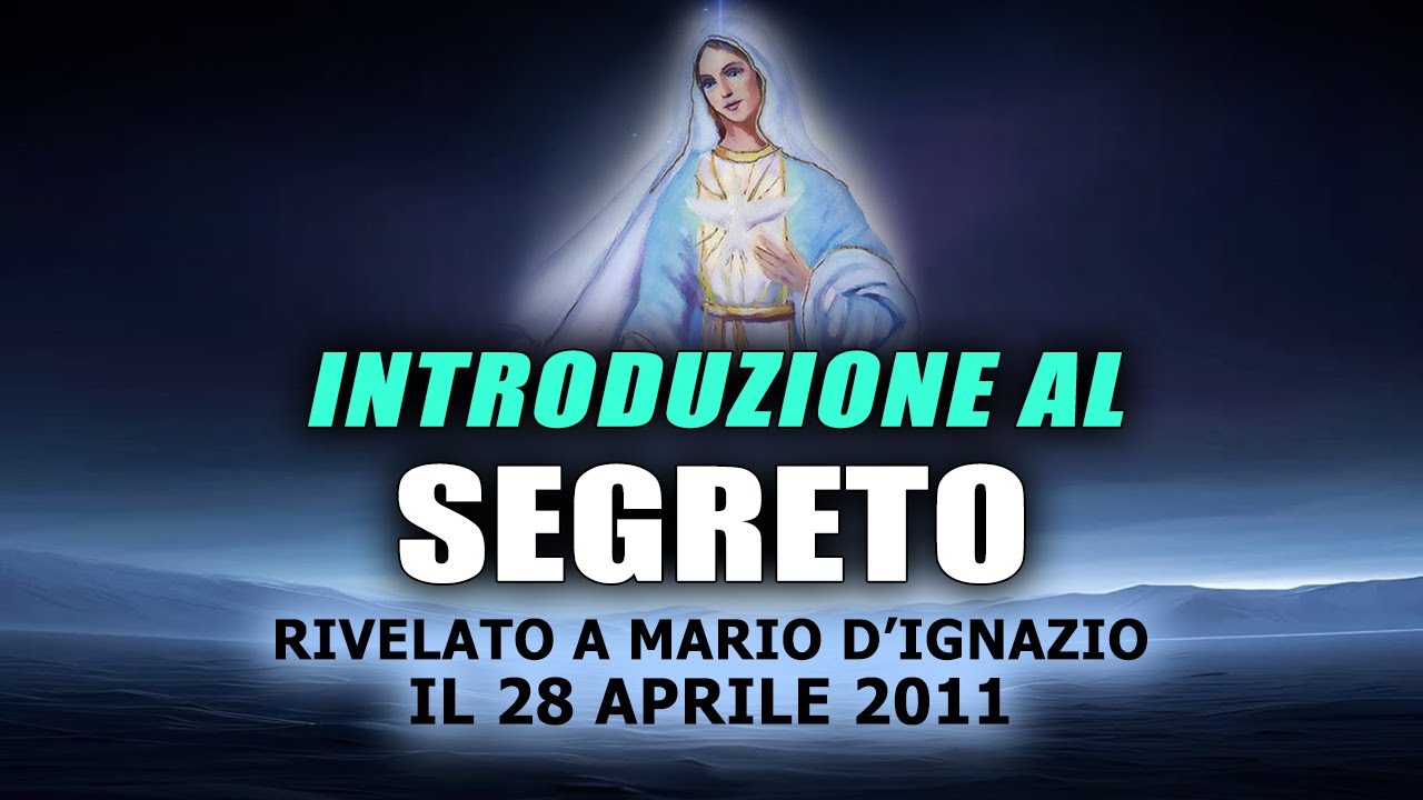 INTRODUZIONE al SEGRETO rivelato a Mario D’Ignazio il 28 aprile 2011 ...