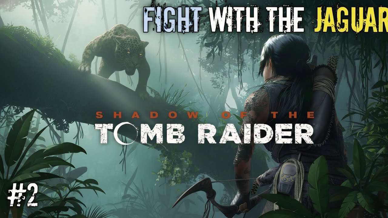 LARA FIGHT WITH THE JAGUAR||SHADOW OF THE TOMB RAIDER||GAMEPLAY #2 ...