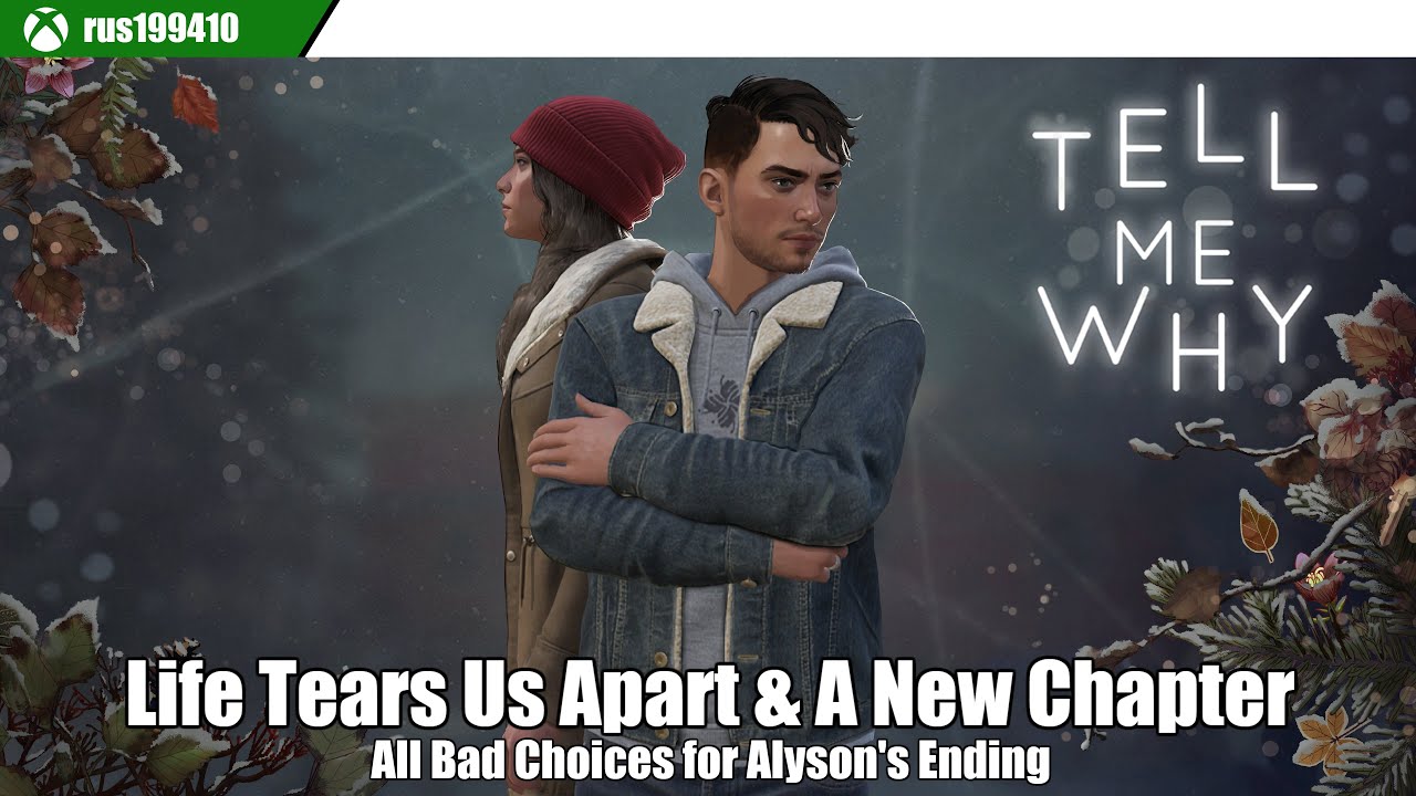 Tell Me Why - Life Tears Us Apart & A New Chapter (All Bad Choices for ...