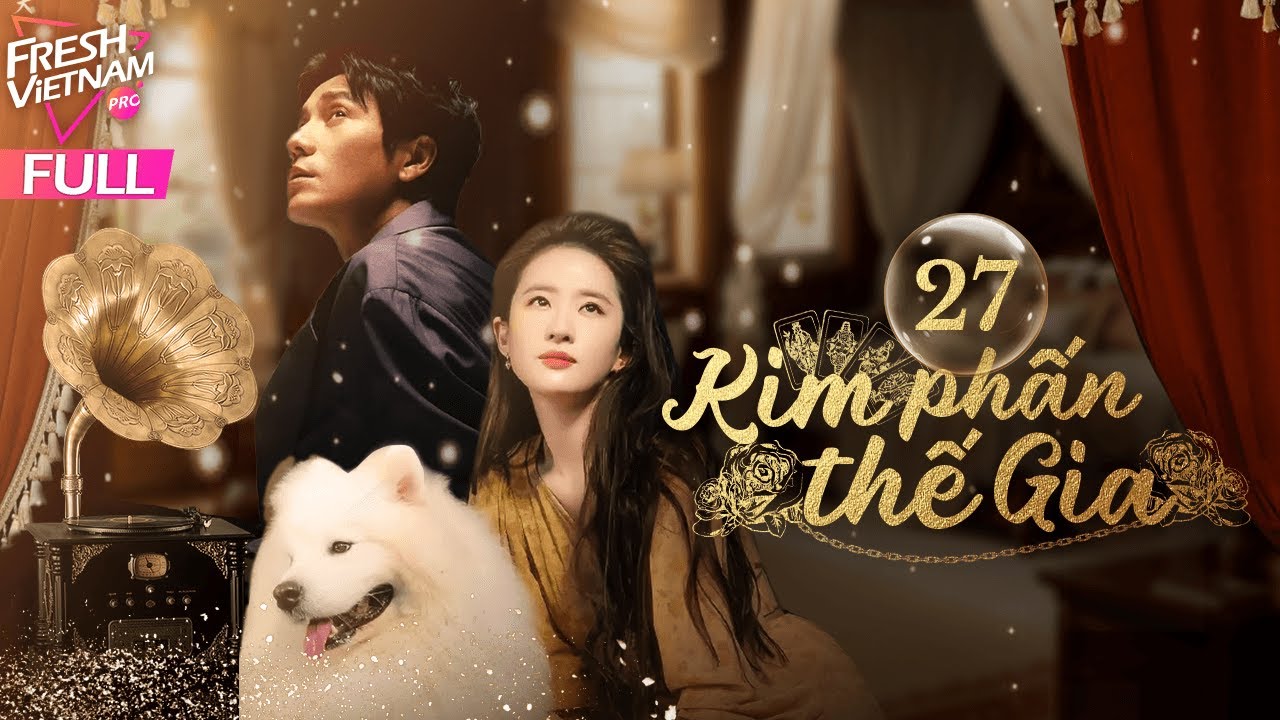 【Lồng Tiếng】Kim Phấn Thế Gia l Tập 27 l Lưu Diệc Phi-Trần Khôn l Phim Tình Cảm Lãng Mạn Siêu Hay ...