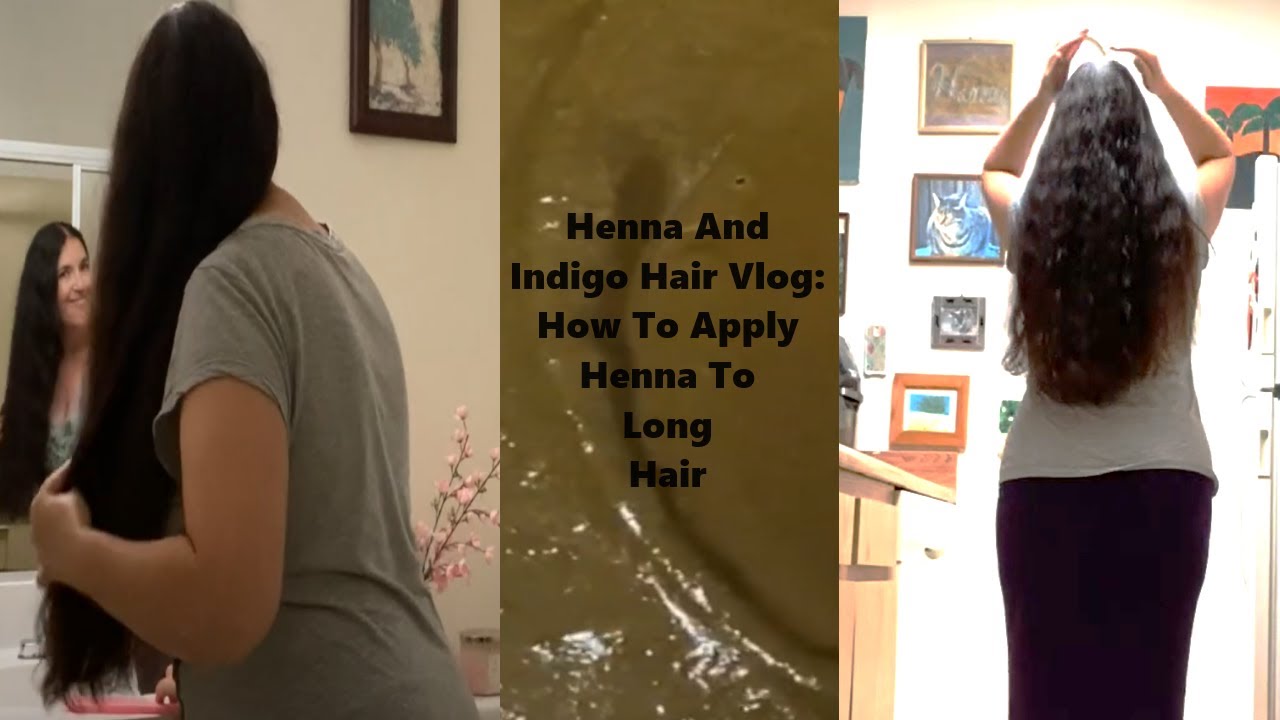 Henna And Indigo Hair Vlog: How To Apply Henna And Indigo To Long Hair ...