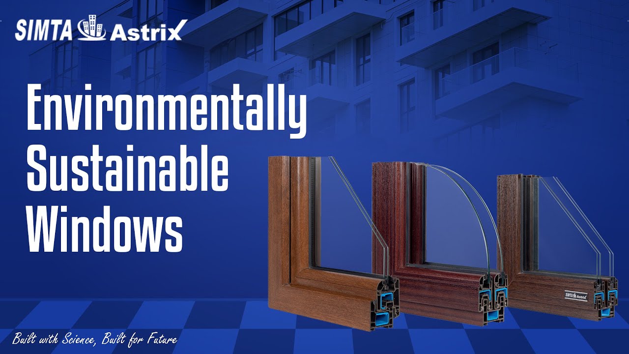 Environmentally Sustainable Windows | Simta Astrix - YouTube