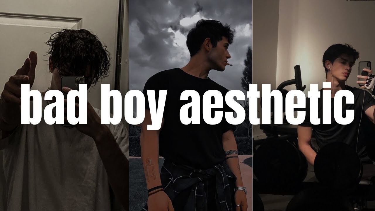 The Ultimate Guide To Mastering the Bad Boy Aesthetic - YouTube