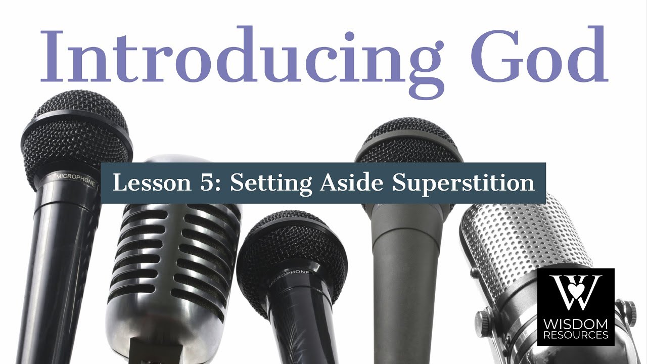 Setting Aside Superstition (Introducing God Lesson 5) - YouTube