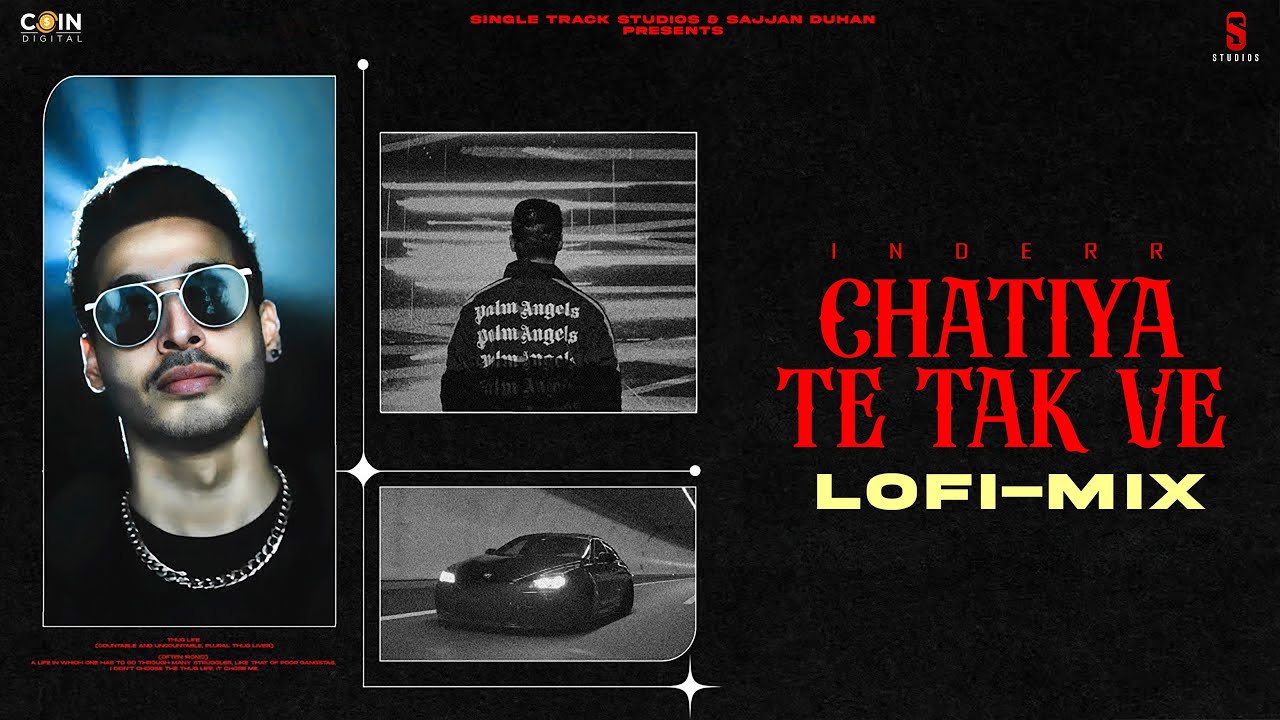 Chatiya Te Tak Ve (Lofi-Mix): INDERR & Eimee Bajwa | Thug Love | Latest ...