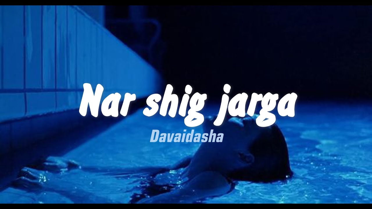 davaidasha - Nar Shig Jarga lyrics - YouTube