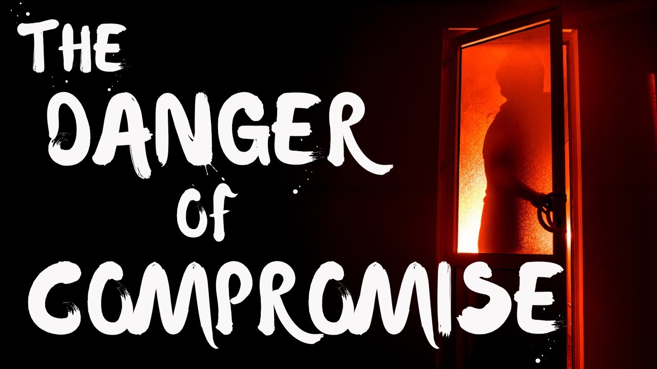 The Danger of Compromise - YouTube