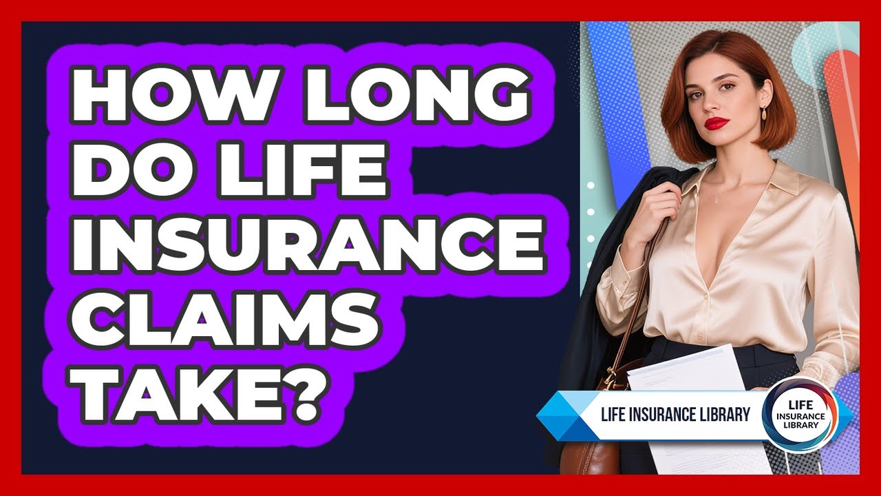 How Long Do Life Insurance Claims Take? - YouTube