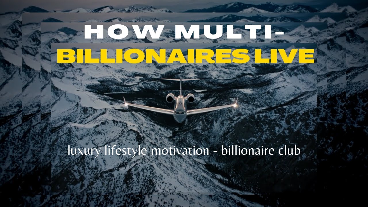 How Multi-Billionaires Live 💸 #9 - Luxury Lifestyle Motivation ...