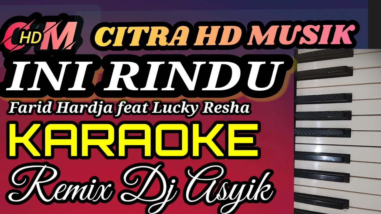 INI RINDU - FARID HARDJA FEAT LUCKY RESHA KARAOKE,REMIX DJ ASYIK NEW ...