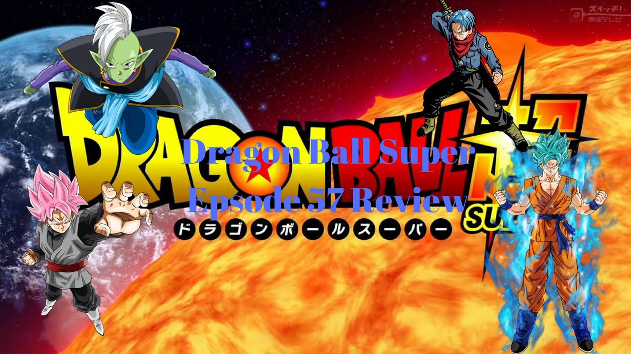 Dragon Ball Super Review Episode 57 (SPOILERS) - YouTube