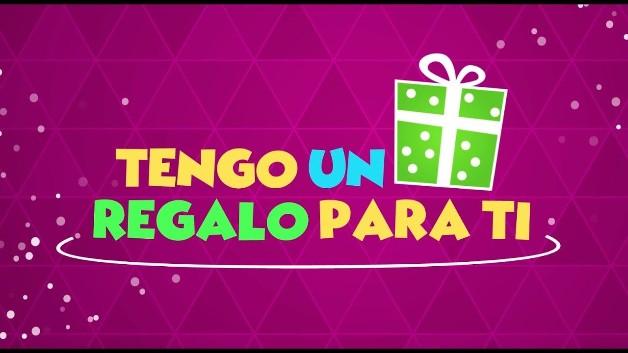 Tengo un regalo para ti - YouTube