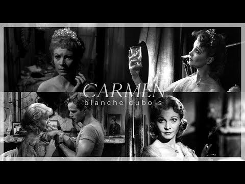 carmen | blanche dubois [ a streetcar named desire ]