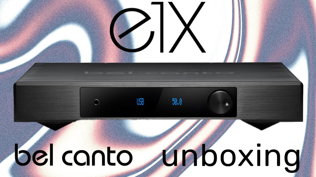 BEL CANTO E1X INTEGRATED AMPLIFIER | unboxing - YouTube