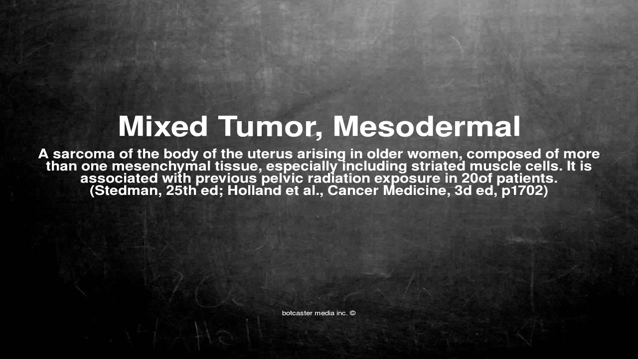 Medical vocabulary: What does Mixed Tumor, Mesodermal mean - YouTube