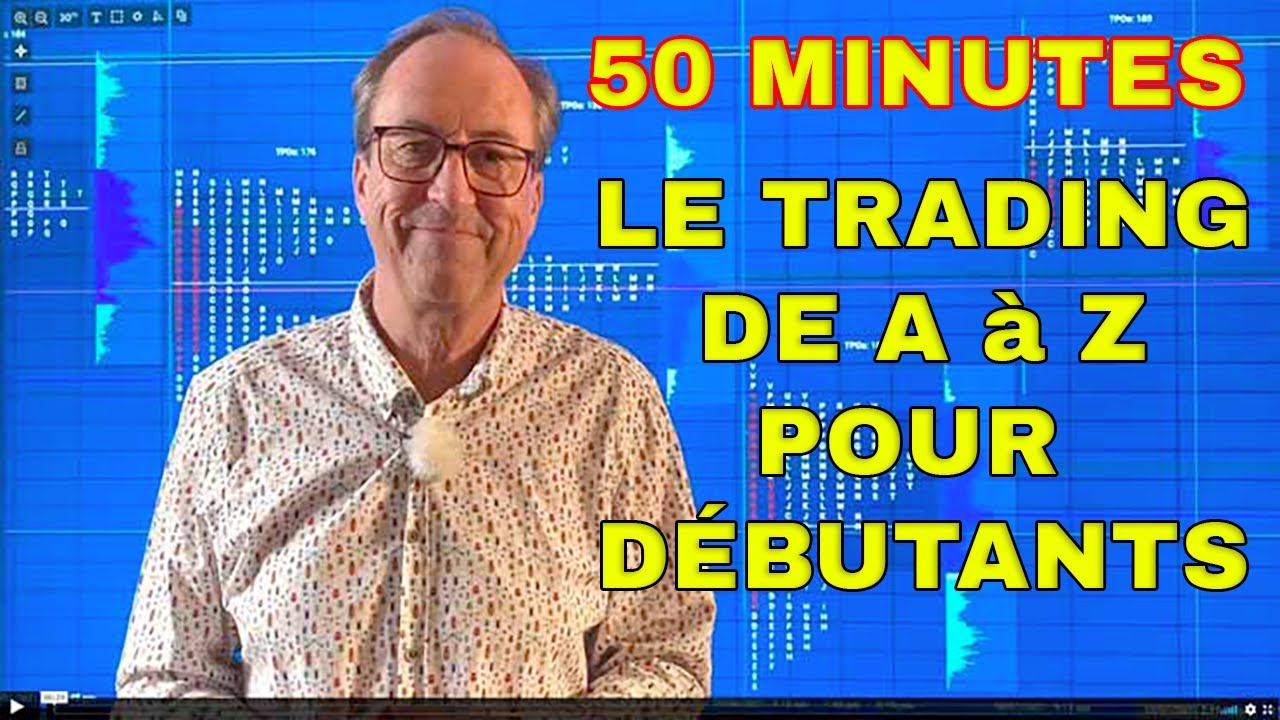 APPRENDRE LE TRADING DE A à Z POUR DÉBUTANT en 50 MINUTES - YouTube